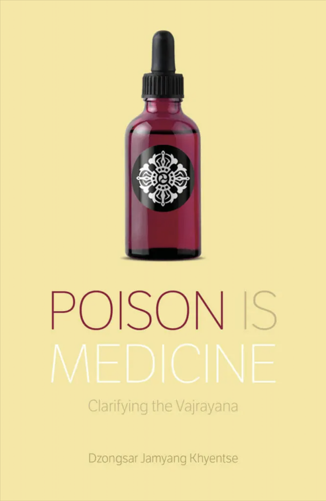 Poison is Medicine - Khyentse Foundation